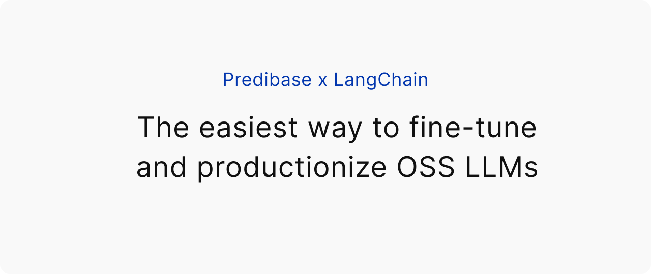 Langchain x Predibase: The easiest way to fine-tune and productionize ... Langchain x Predibase: The easiest way to fine-tune and productionize ...