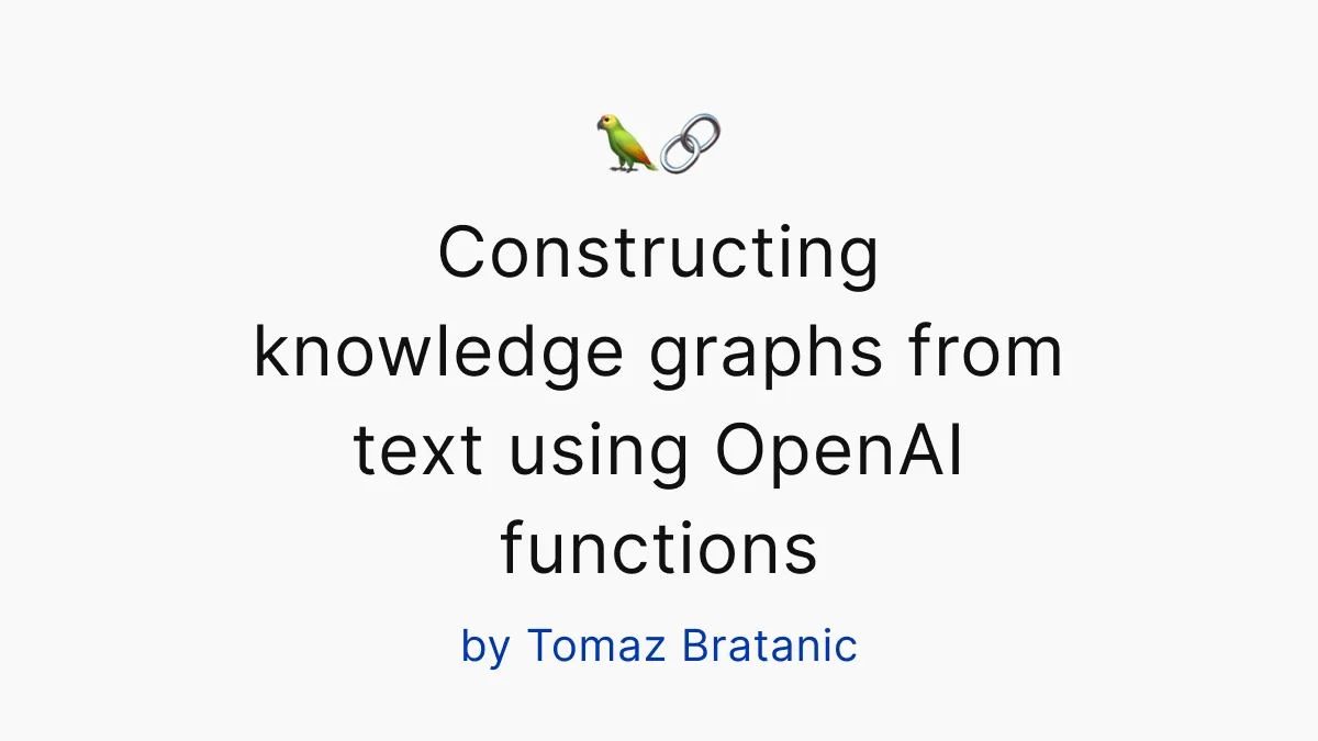 Constructing Knowledge Graphs From Text Using Openai Functions Leveraging Knowledge Graphs To